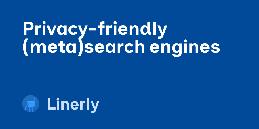 Privacy-friendly (meta)search engines - Linerly